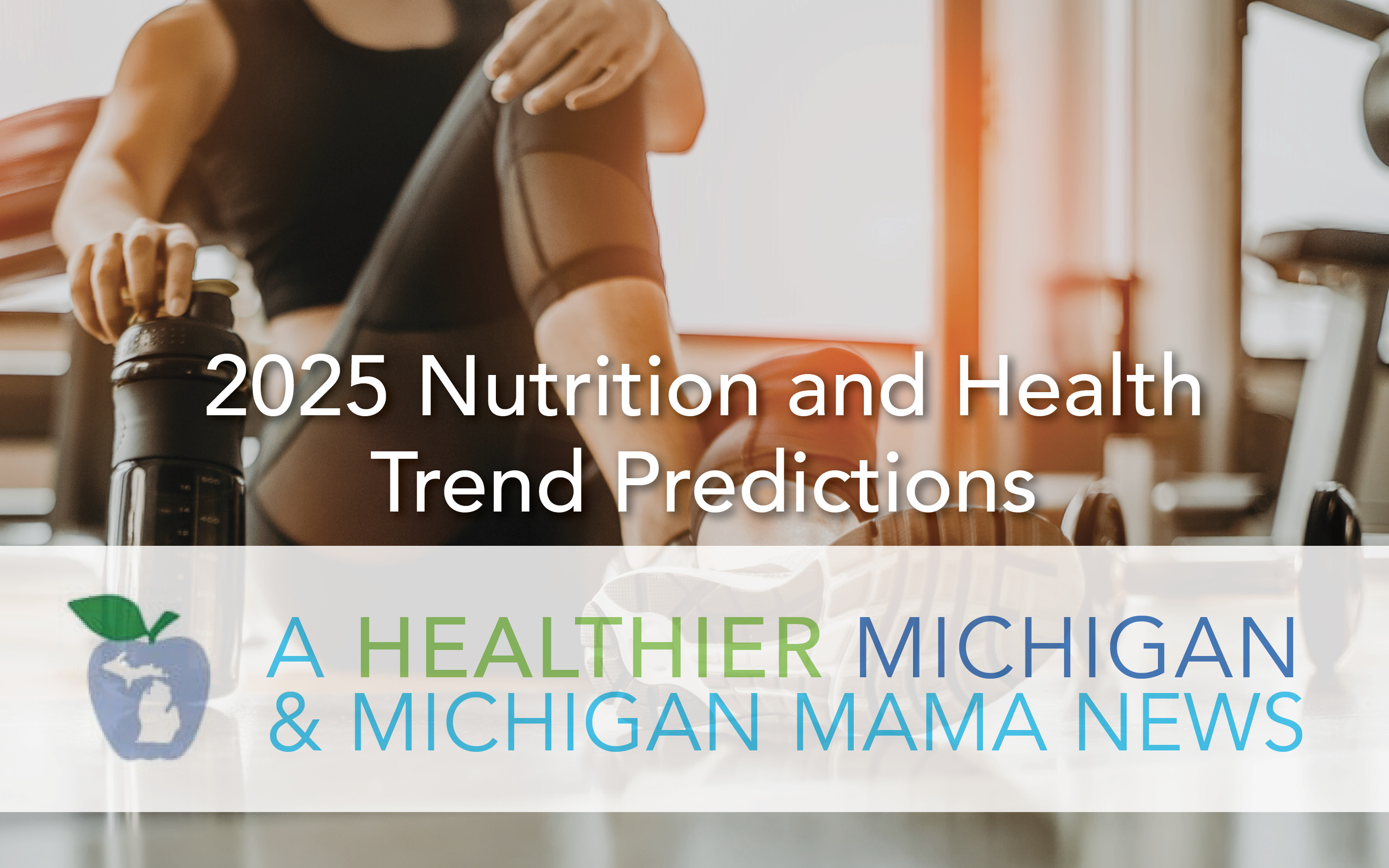 2025 Nutrition and Health Trends and Predictions - Michigan Mama News