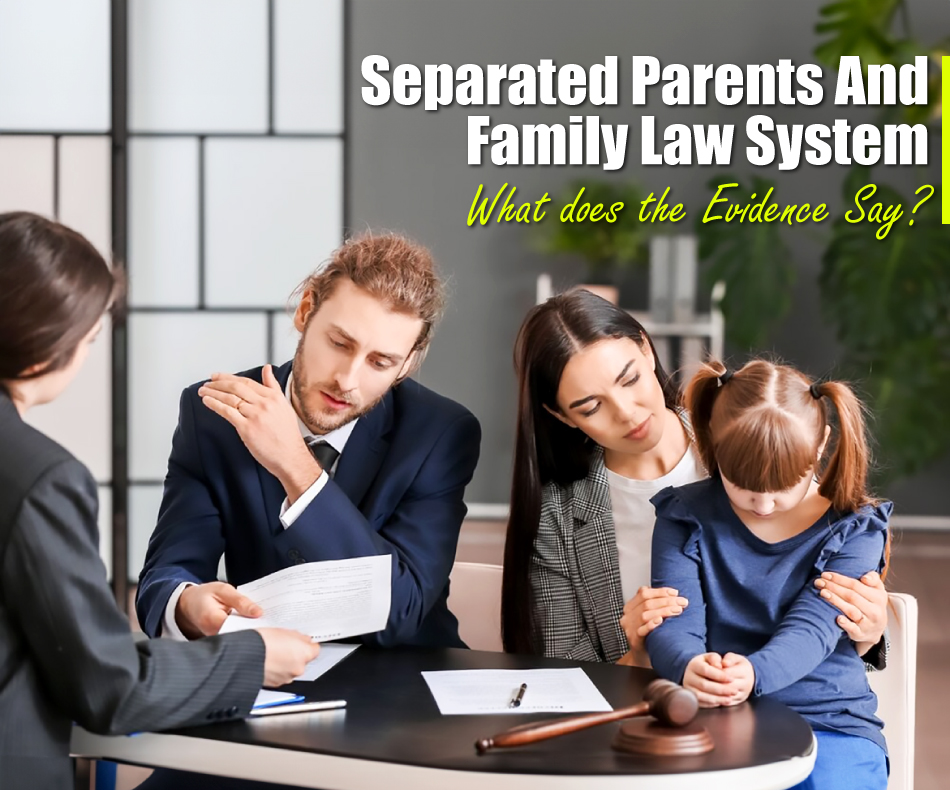 Separated Parents & Family Law System – What Does the Evidence Say?
